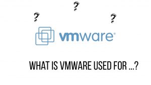 What is VMware Used For? Exploring the Benefits of VMware Technology ...
